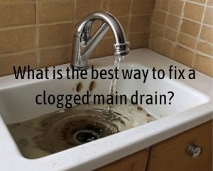 What is the best way to fix a clogged main drain? Know It Today.